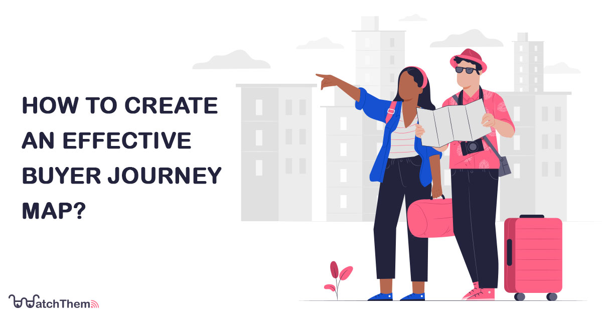 How to Create an Effective Buyer Journey Map? - WatchThemLive