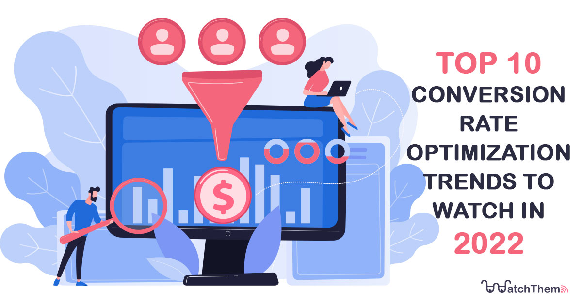 Top 10 Conversion Rate Optimization Trends to Watch in 2022