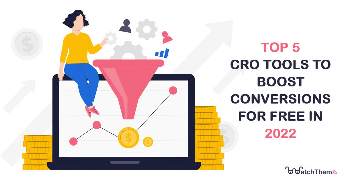 Top 5 CRO Tools to Boost Conversions for Free in 2022