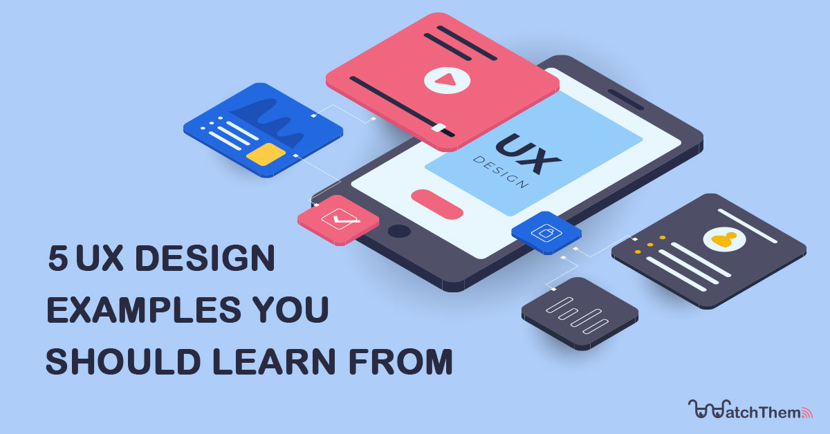 5 UX Design Examples You Should Learn From - WatchThemLive