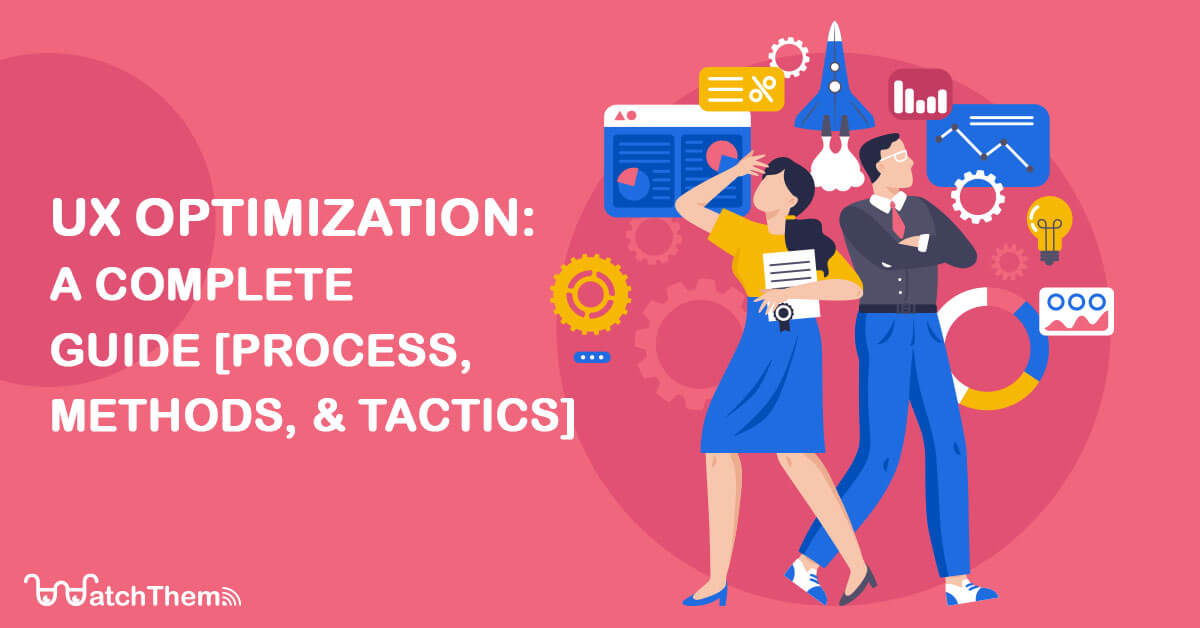UX Optimization: A Complete Guide [Process, Methods, Tactics ...