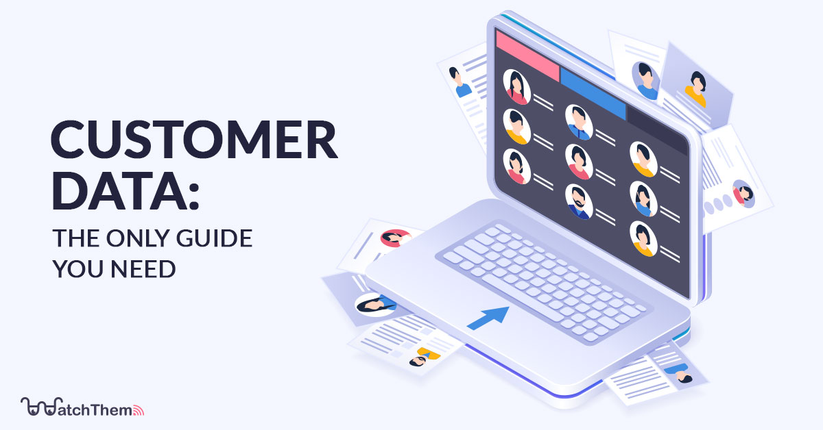 Customer Data: The Only Guide You Need - WatchThemLive