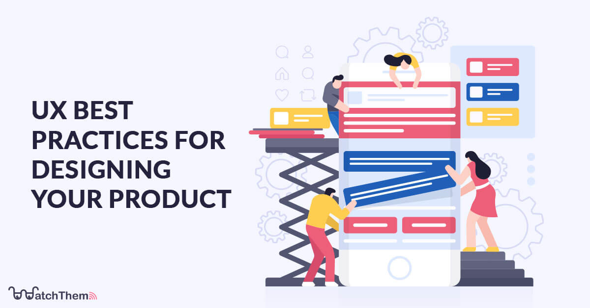 7 UX Best Practices for Designing Your Product in 2022