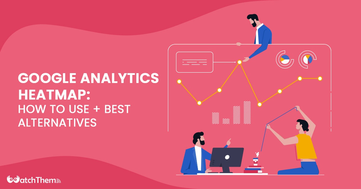Google Analytics Heat map: How to Use + Best 5 Alternatives in 2023 Google Analytics Heat map: How to Use + Best 5 Alternatives in 2023