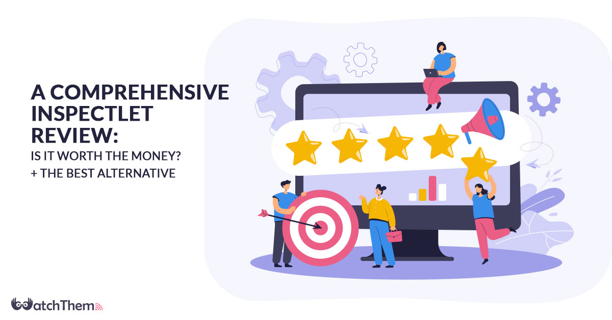 Inspectlet Review in 2023: Is It Worth the Money? + Best Alternative - WatchThemLive