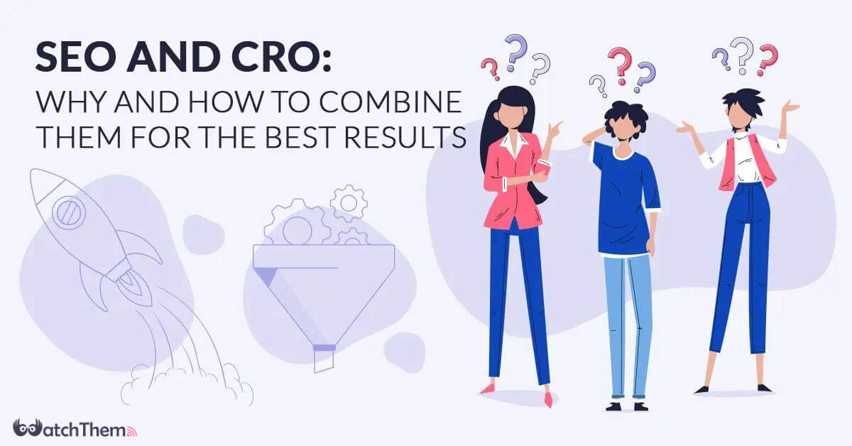 SEO and CRO: Why and How to Combine Them for the Best Results