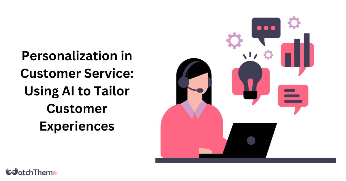Personalization in Customer Service: Using AI to Tailor Customer ...