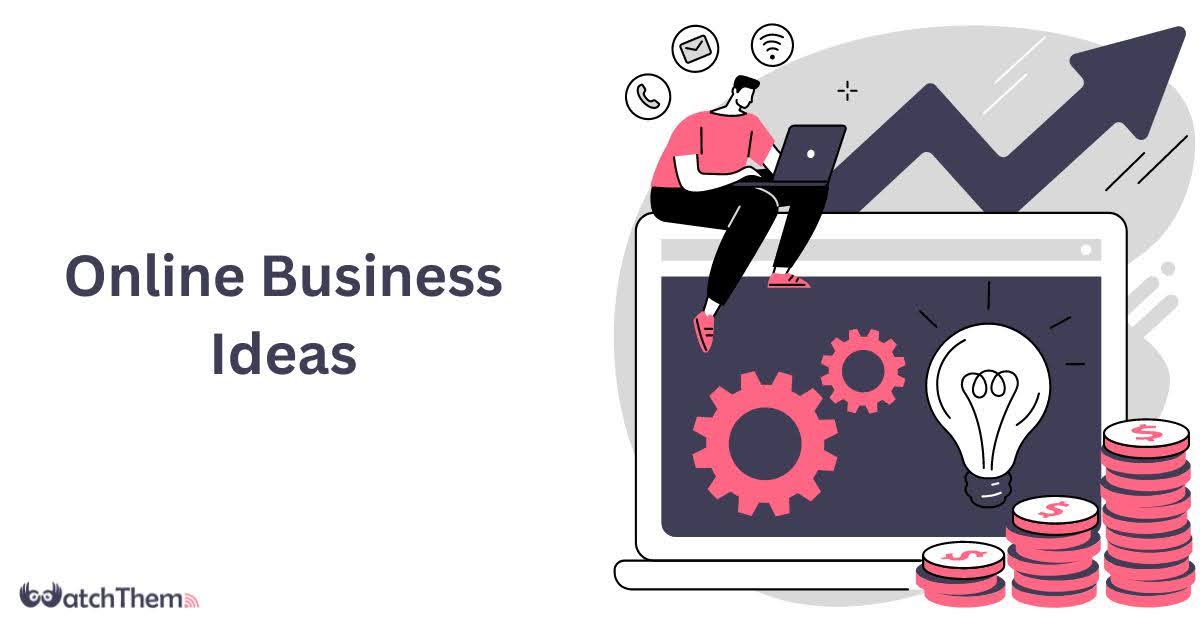 Top 12 Online Business Ideas For Beginners in 2024 - WatchThemLive